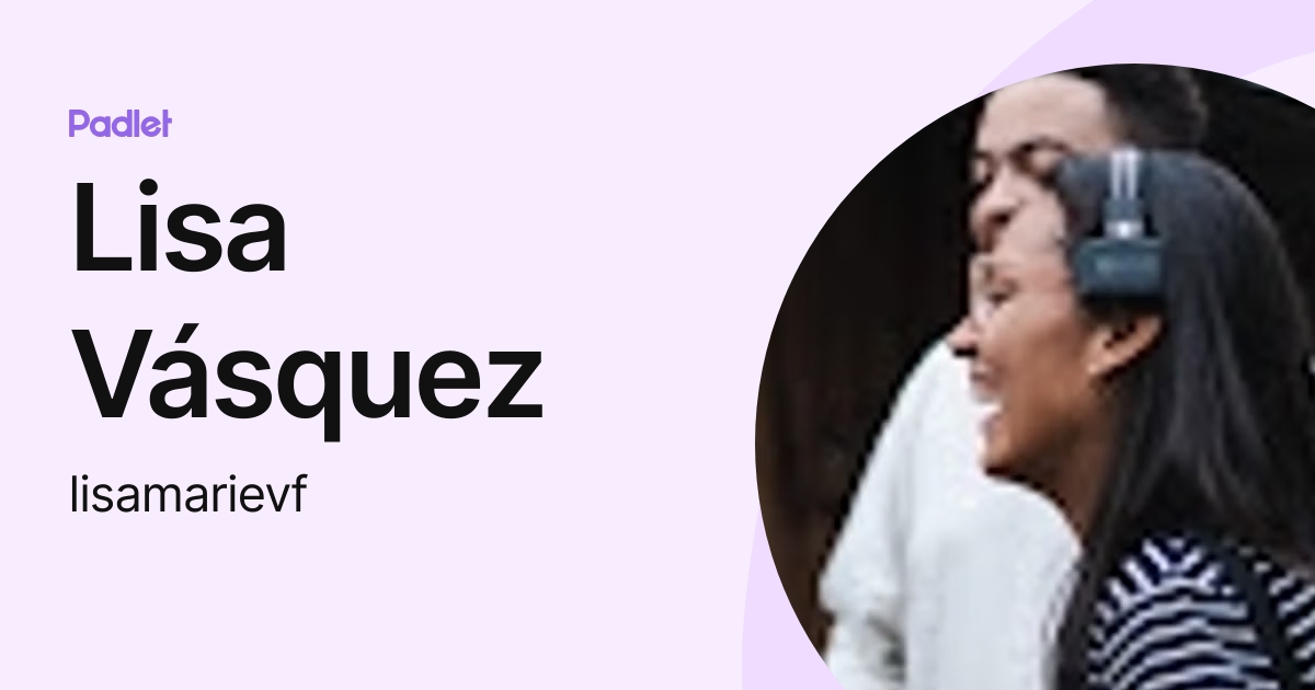 Lisa Vásquez (lisamarievf) profile | Padlet