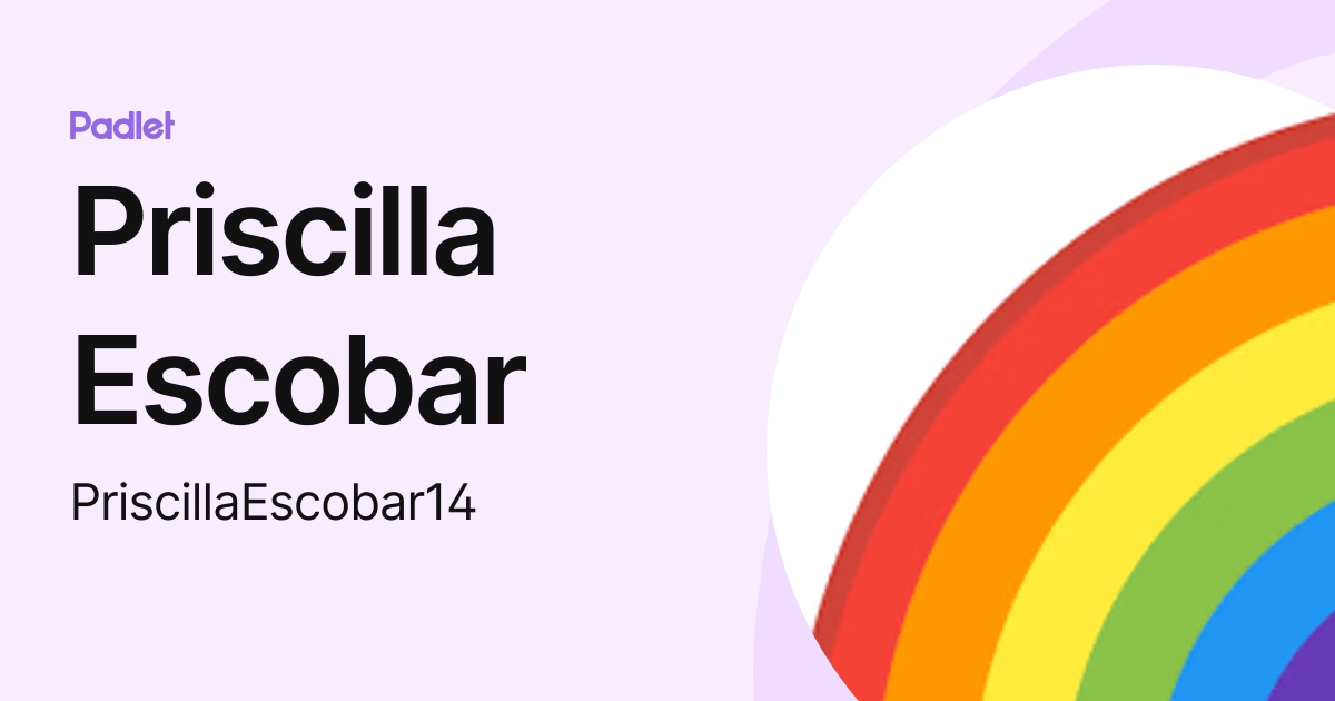Priscilla Escobar (PriscillaEscobar14) profile | Padlet