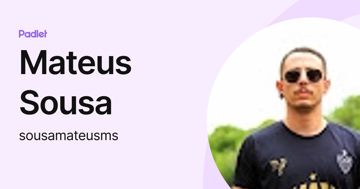 Mateus Sousa (sousamateusms) profile | Padlet