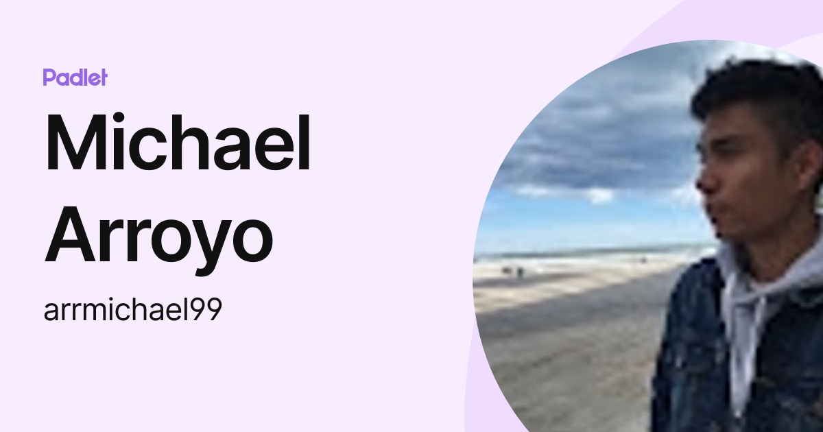 Michael Arroyo (arrmichael99) profile | Padlet