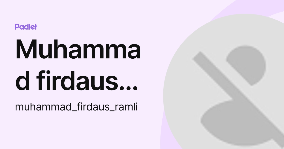 Muhammad firdaus Ramli (Prss) (muhammad_firdaus_ramli) profile | Padlet
