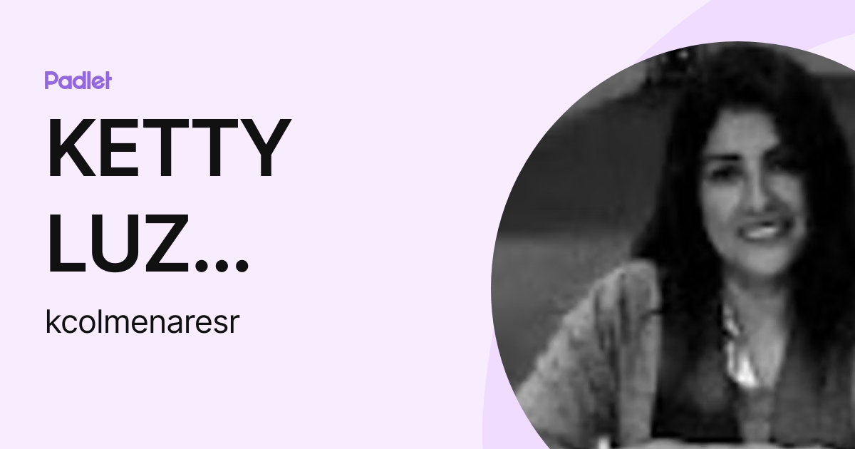 KETTY LUZ COLMENARES RODRIGUEZ (kcolmenaresr) profile | Padlet