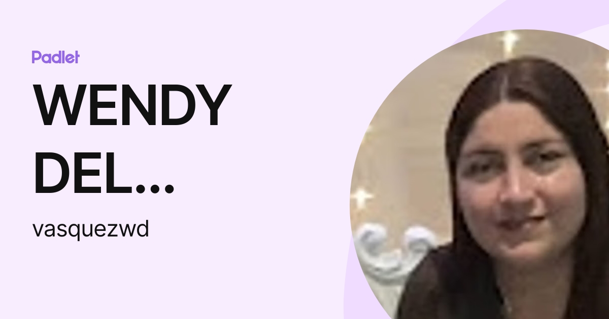 WENDY DEL CARMEN CARPIO VASQUEZ (vasquezwd) profile | Padlet