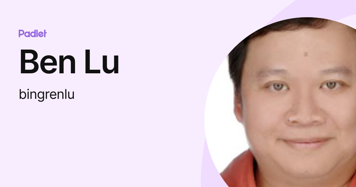 Ben Lu (bingrenlu) profile | Padlet