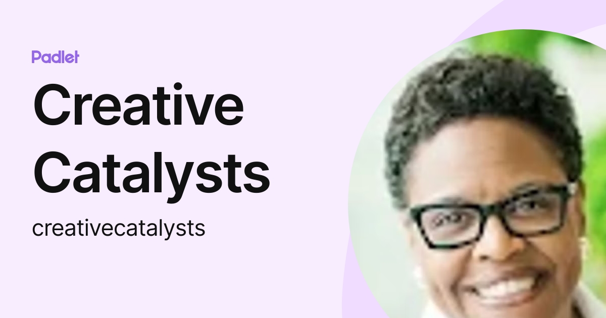 Creative Catalysts (creativecatalysts) profile | Padlet