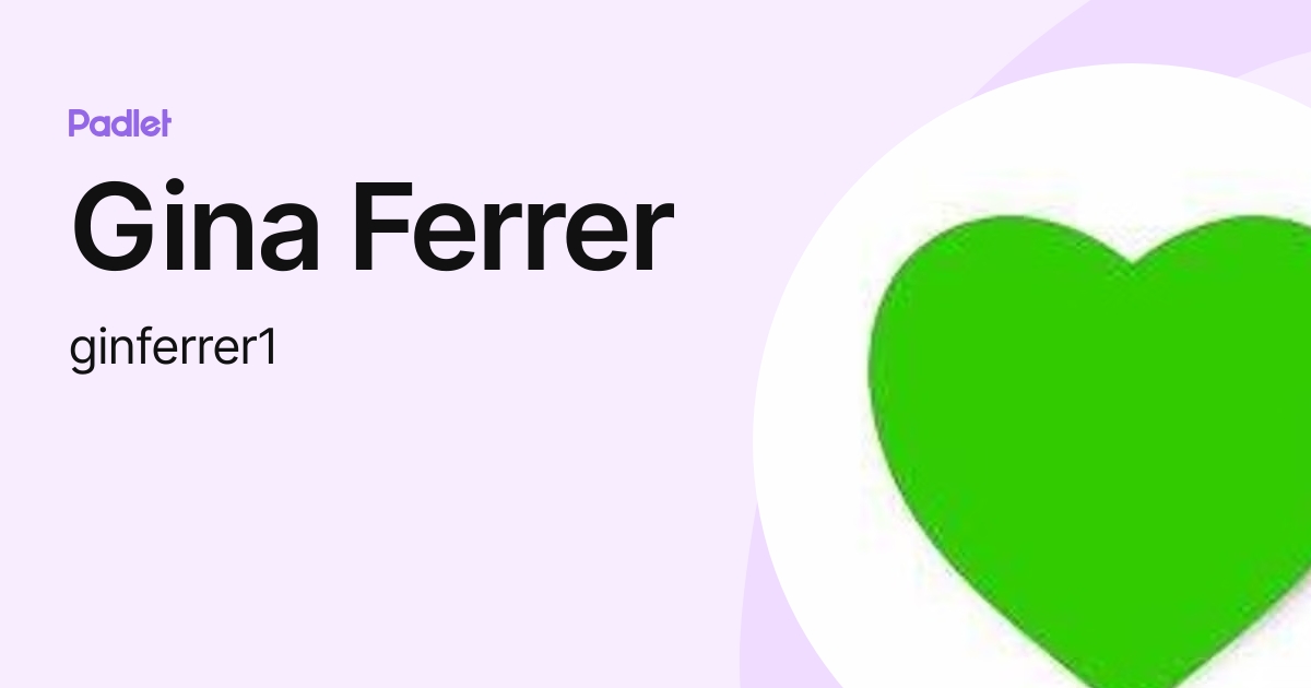 Gina Ferrer (ginferrer1) profile | Padlet