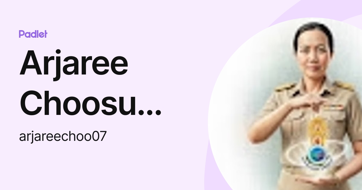 Arjaree Choosuwan (arjareechoo07) profile | Padlet