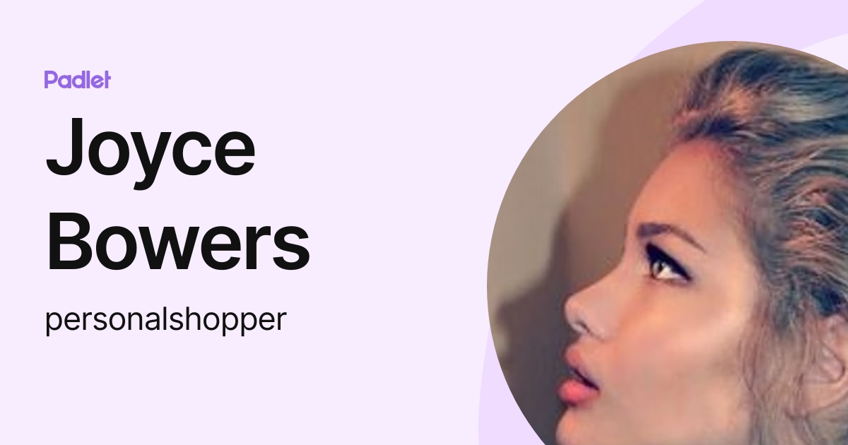 Joyce Bowers (personalshopper) profile | Padlet