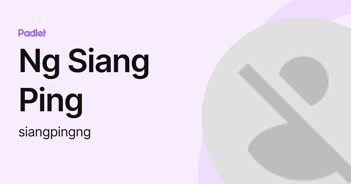Ng Siang Ping (siangpingng) profile | Padlet