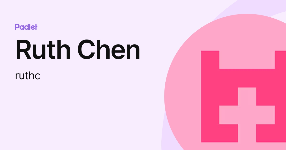 Ruth Chen (ruthc) profile | Padlet