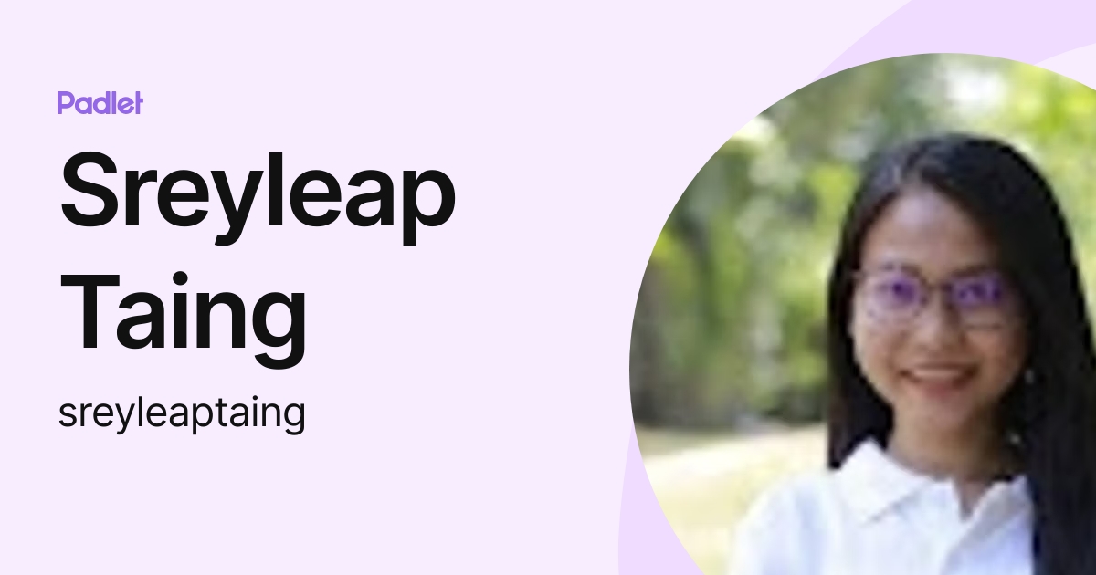 Sreyleap Taing (sreyleaptaing) profile | Padlet