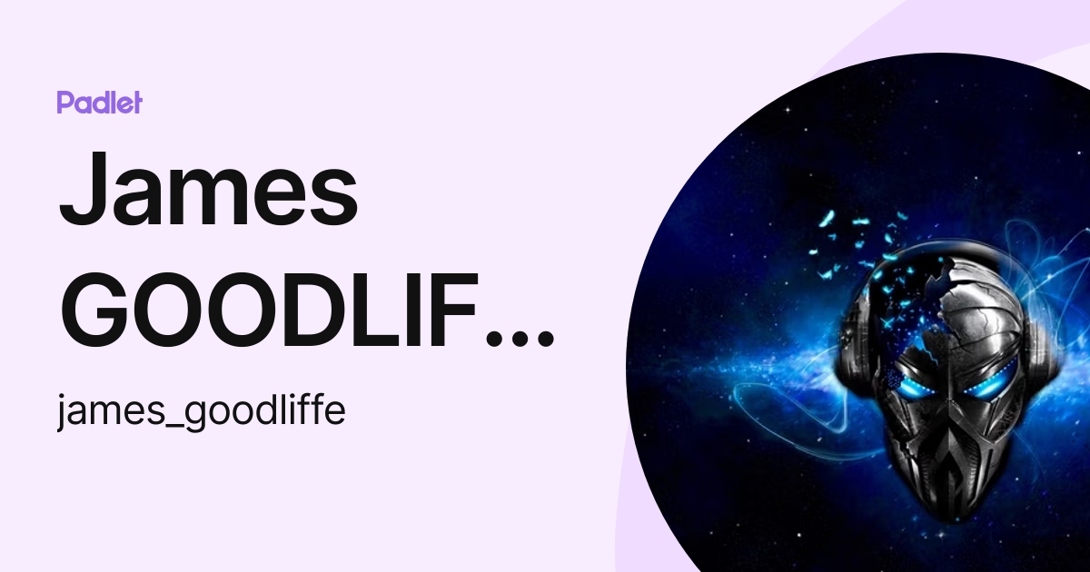 James GOODLIFFE (james_goodliffe) profile | Padlet