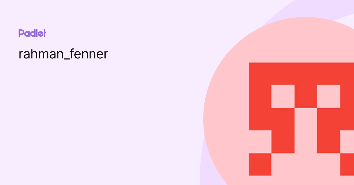 rahman_fenner profile | Padlet