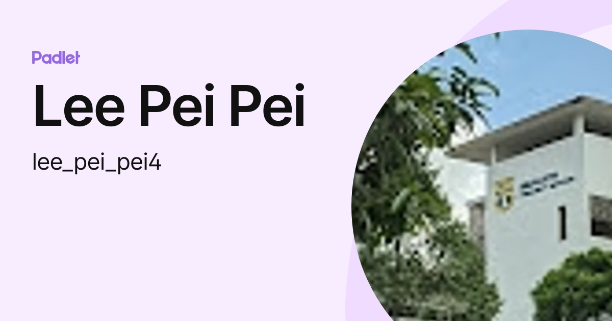 Lee Pei Pei (lee_pei_pei4) profile | Padlet