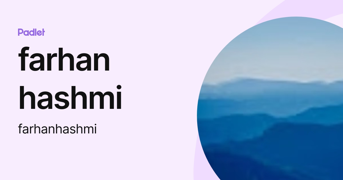 farhan hashmi (farhanhashmi) profile | Padlet