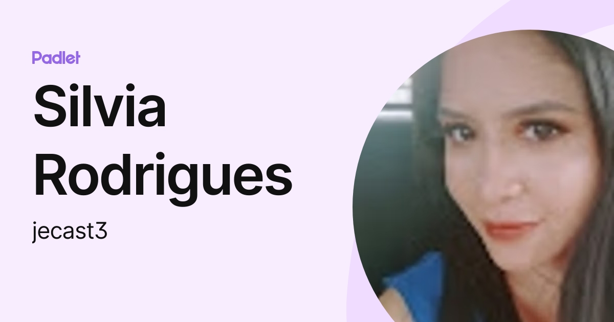 Silvia Rodrigues (jecast3) profile | Padlet