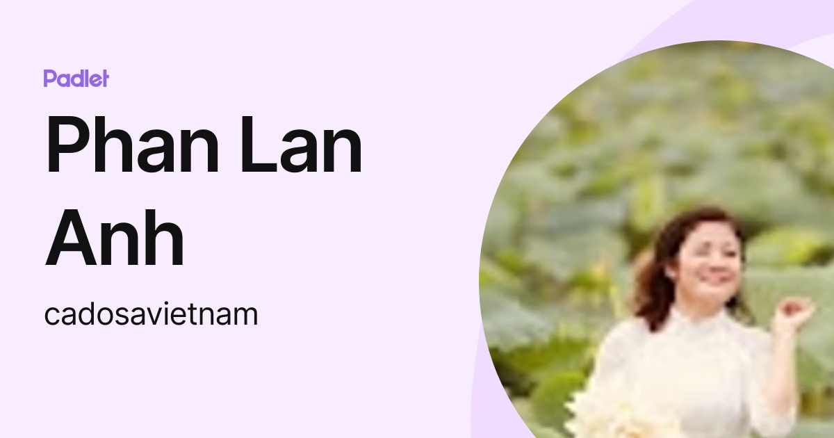 Phan Lan Anh (cadosavietnam) profile | Padlet