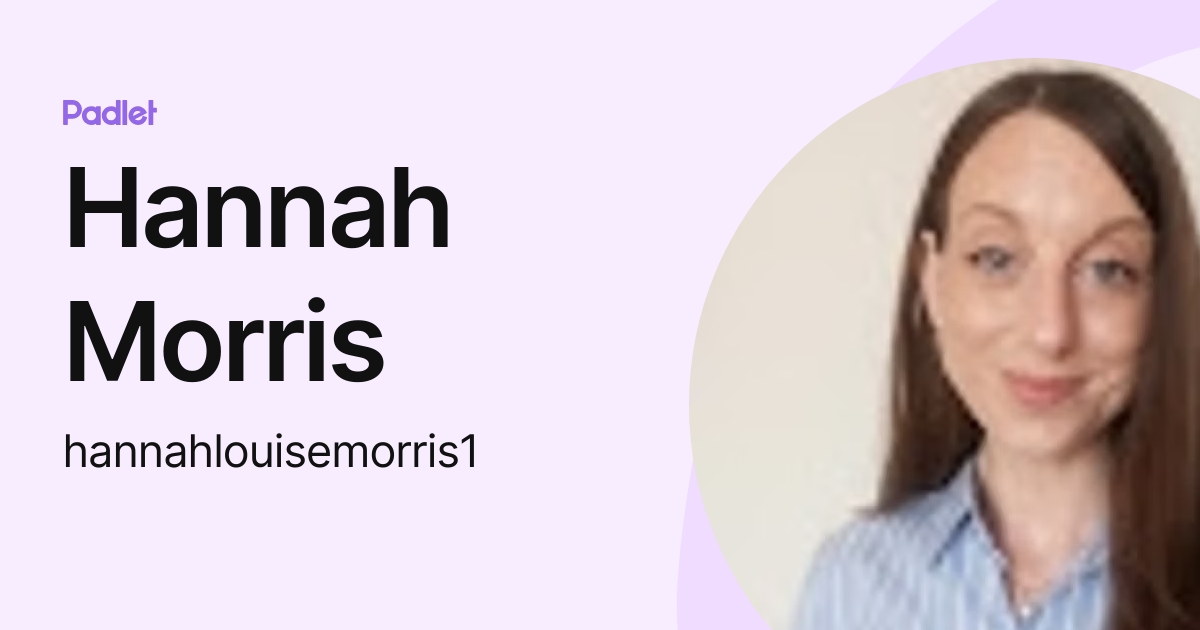 Hannah Morris (hannahlouisemorris1) profile | Padlet