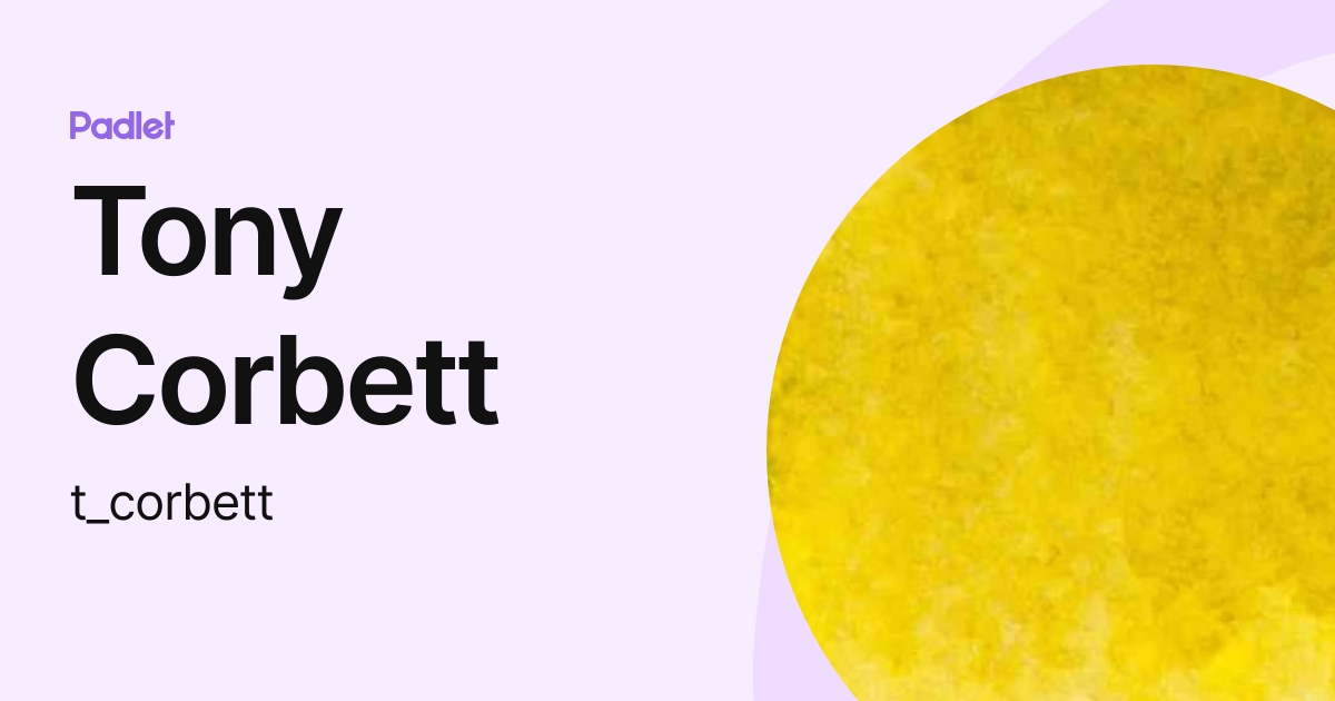 Tony Corbett (t_corbett) profile | Padlet