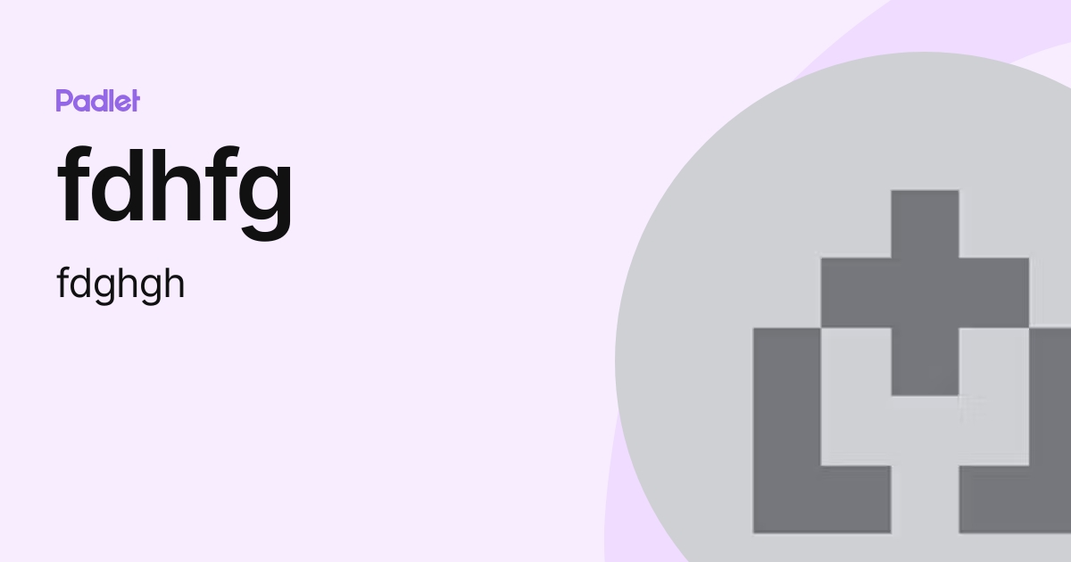 fdhfg (fdghgh) profile | Padlet