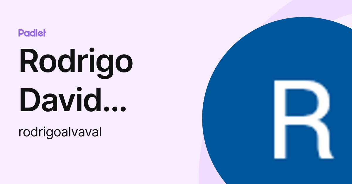 Rodrigo David Alberto Alva Valverde (rodrigoalvaval) profile | Padlet