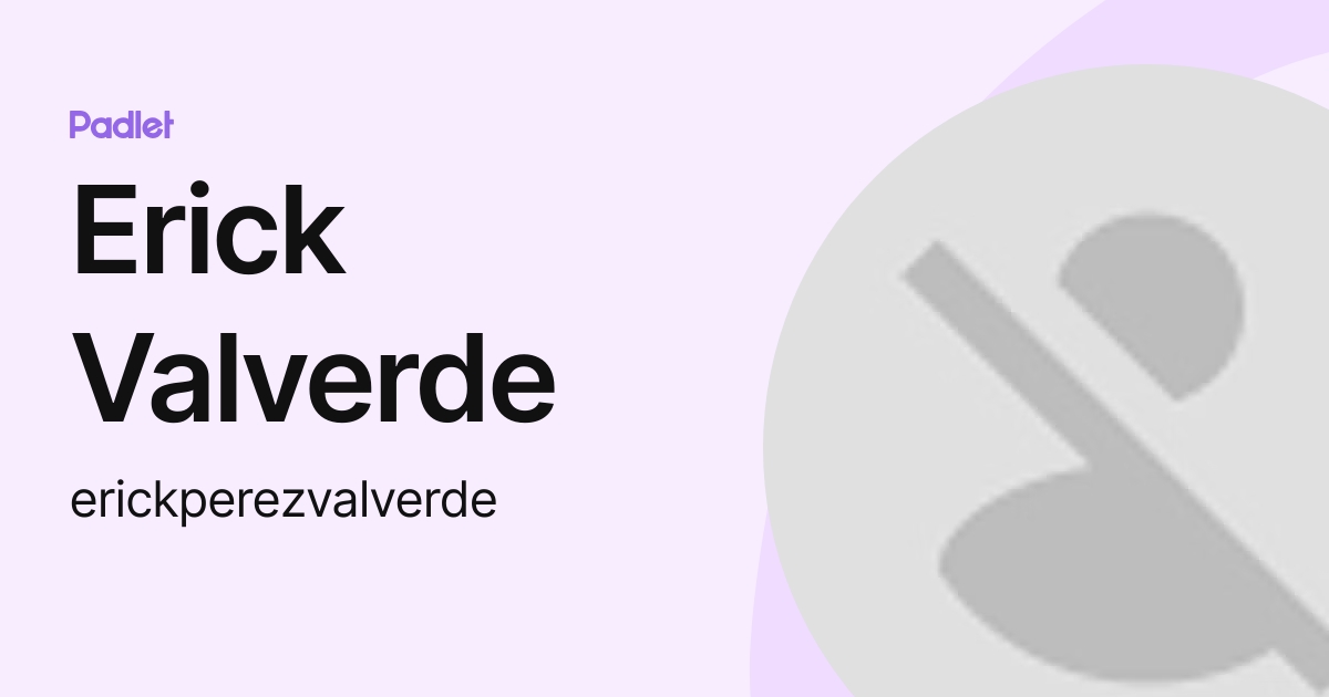 Erick Valverde (erickperezvalverde) profile | Padlet