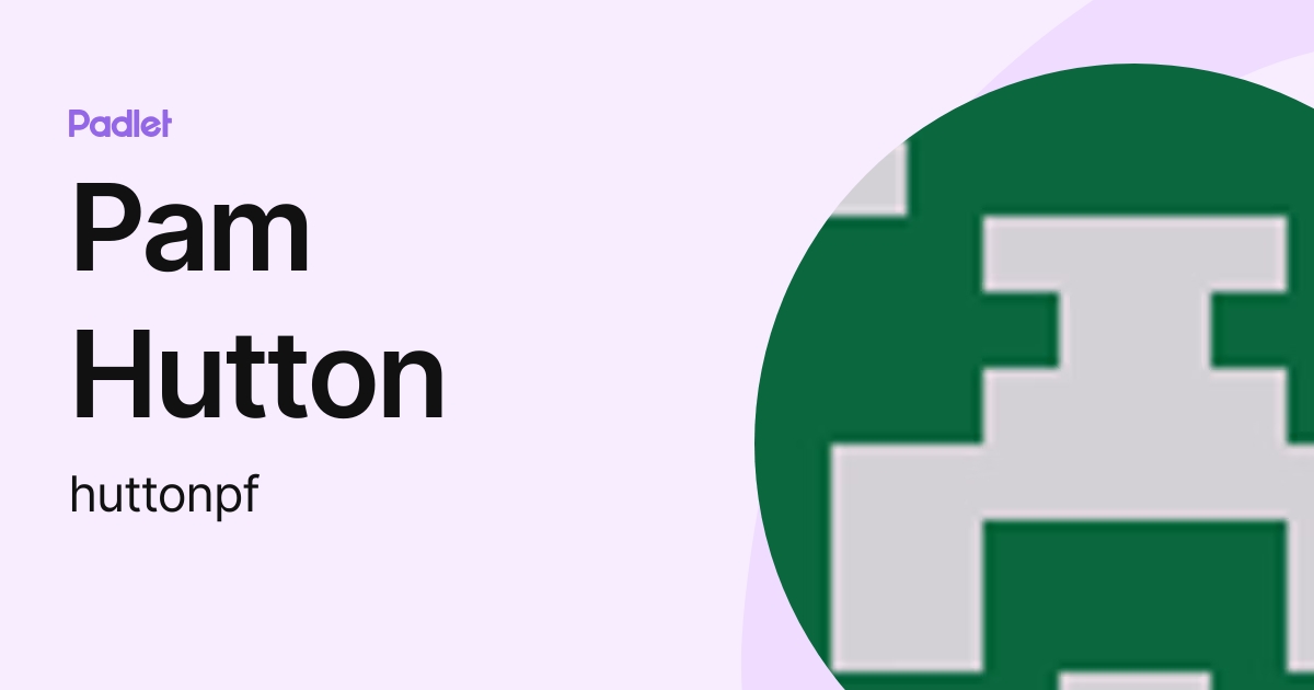 Pam Hutton (huttonpf) profile | Padlet