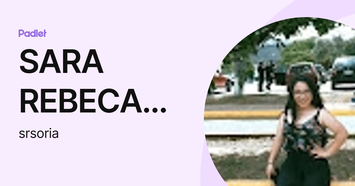 SARA REBECA SORIA BAUTISTA (srsoria) profile | Padlet