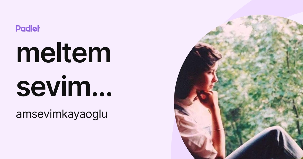 meltem sevim kayaoglu (amsevimkayaoglu) profile | Padlet