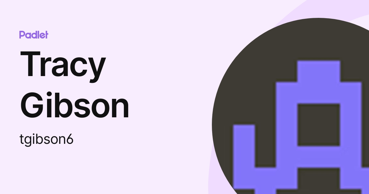 Tracy Gibson (tgibson6) profile | Padlet