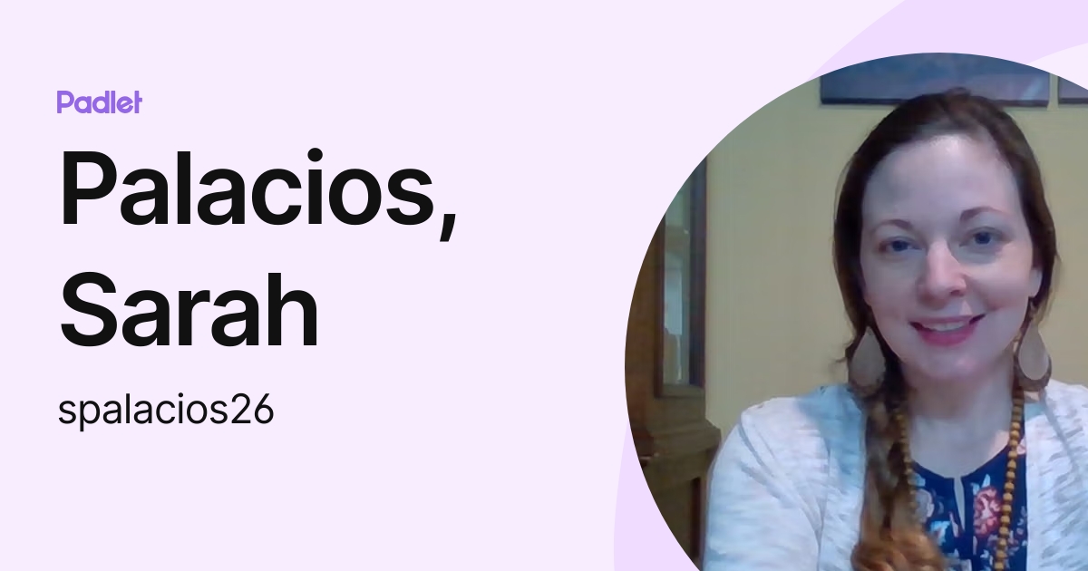 Palacios, Sarah (spalacios26) profile | Padlet