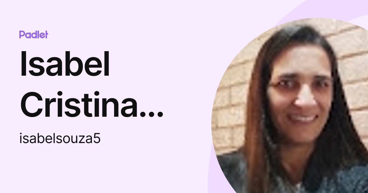 Isabel Cristina Augusto de Souza (isabelsouza5) profile | Padlet
