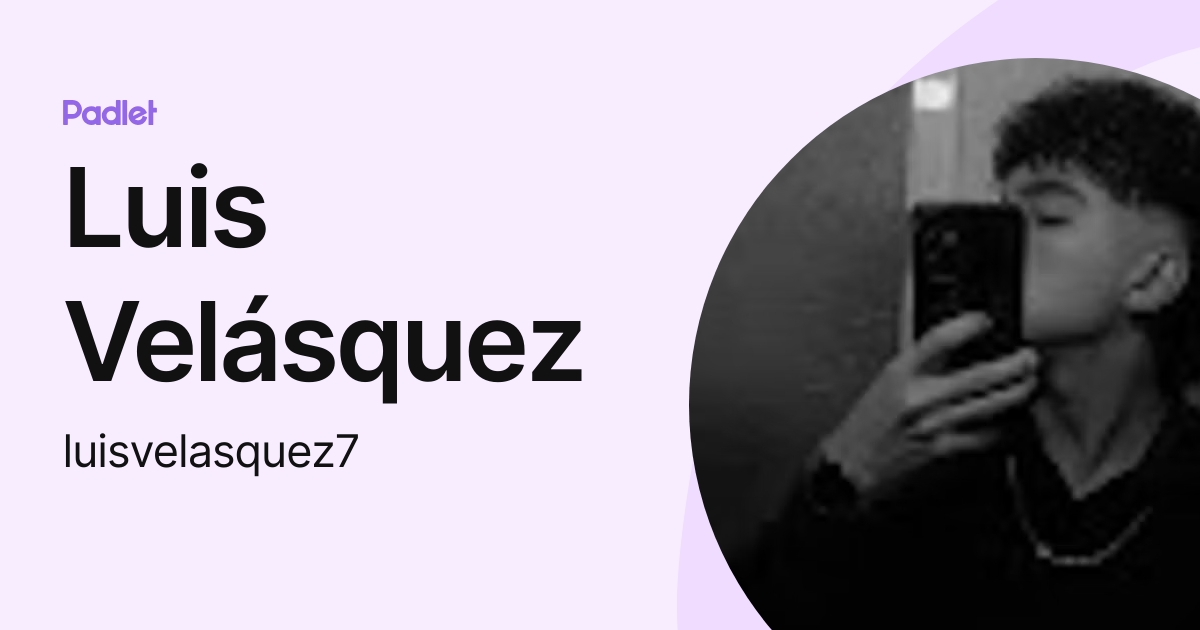 Luis Velásquez (luisvelasquez7) profile | Padlet