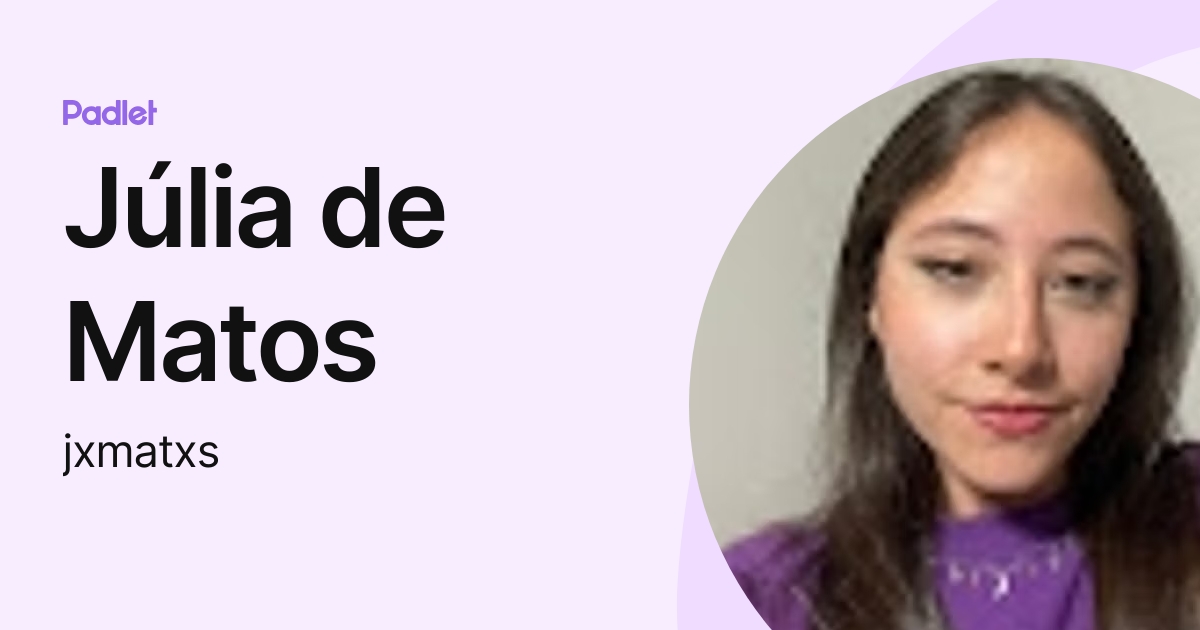 Júlia de Matos (jxmatxs) profile | Padlet