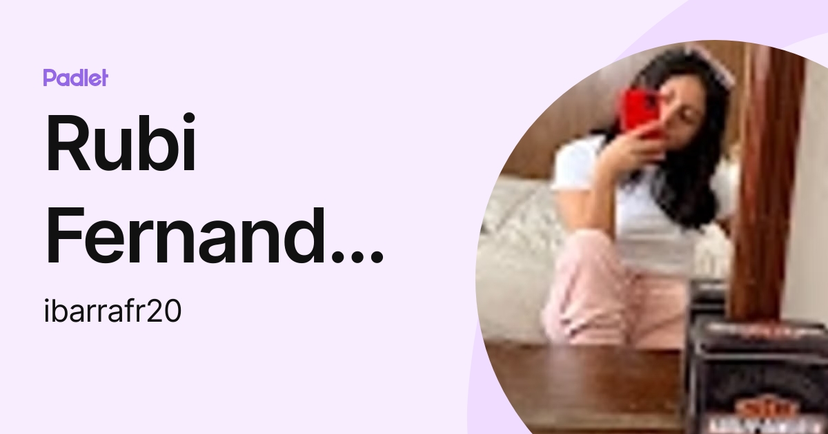 Rubi Fernanda Morales Ibarra (ibarrafr20) profile | Padlet