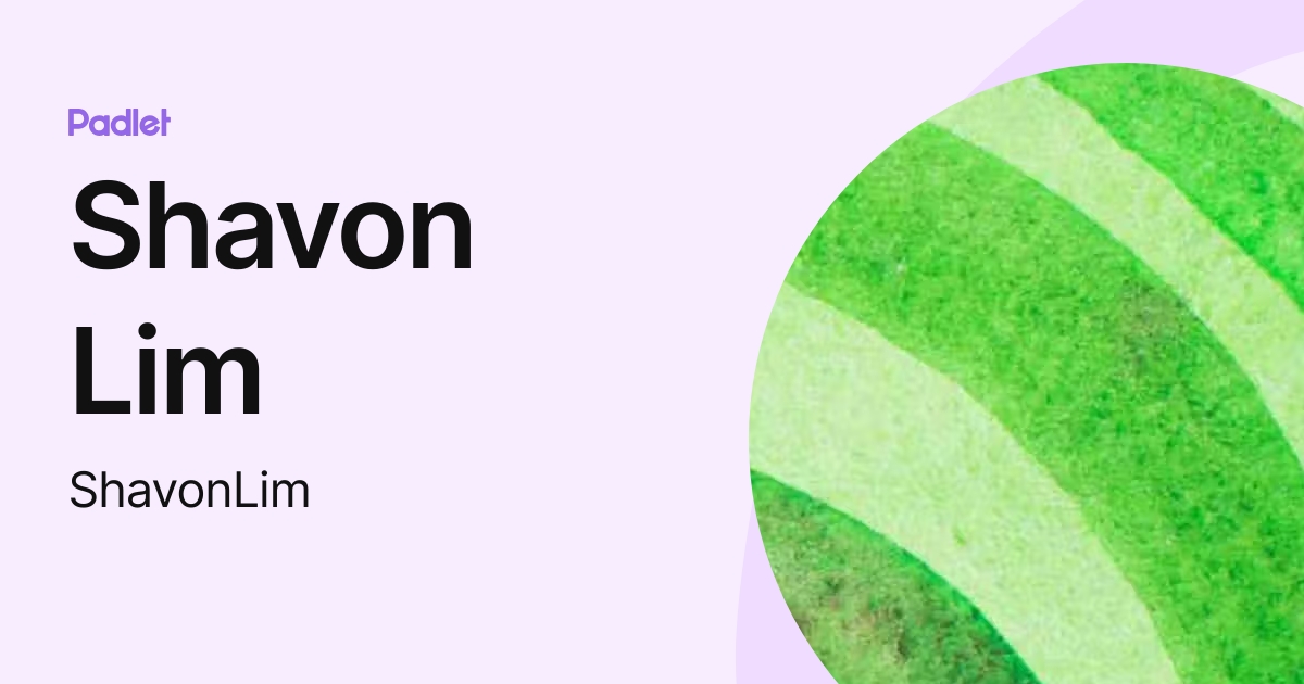 Shavon Lim (ShavonLim) profile | Padlet