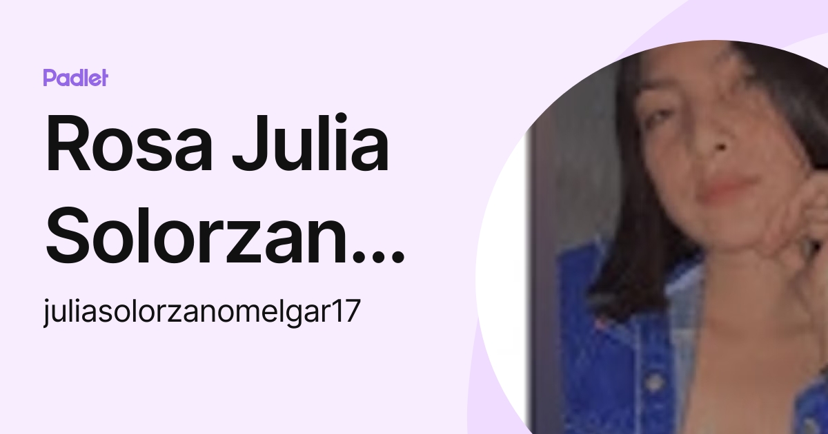 Rosa Julia Solorzano Melgar (juliasolorzanomelgar17) profile | Padlet