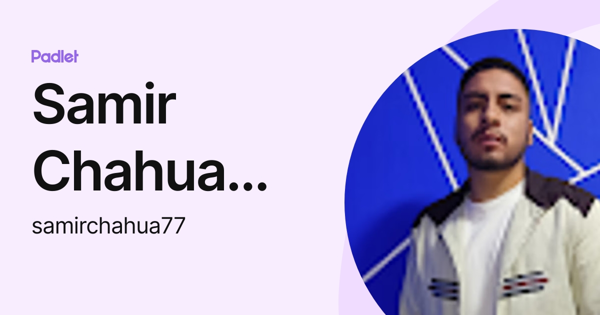 Samir Chahua Perez (samirchahua77) profile | Padlet