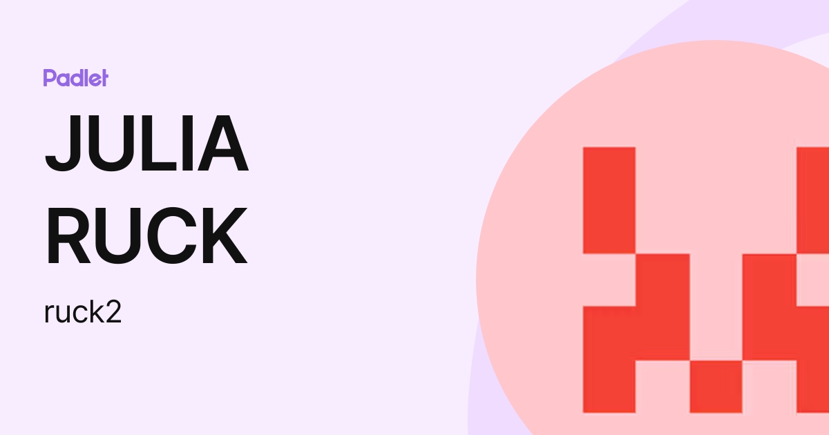 JULIA RUCK (ruck2) profile | Padlet