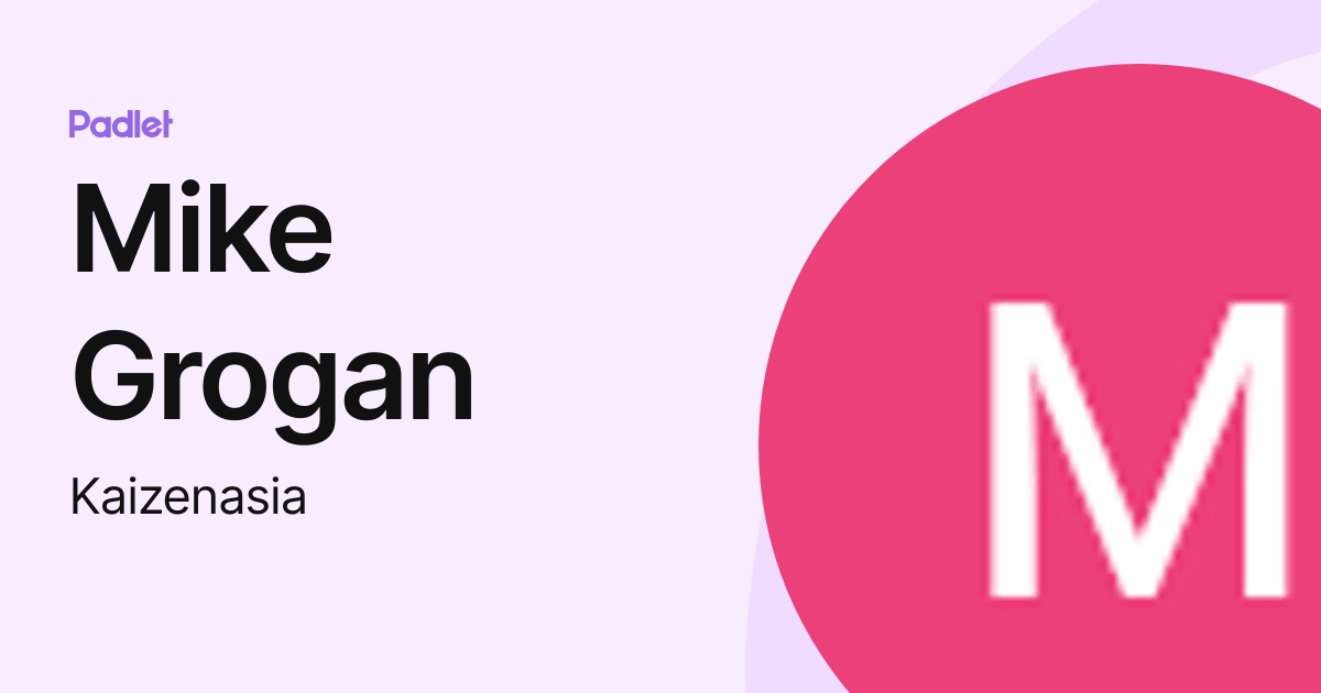 Mike Grogan (Kaizenasia) profile | Padlet