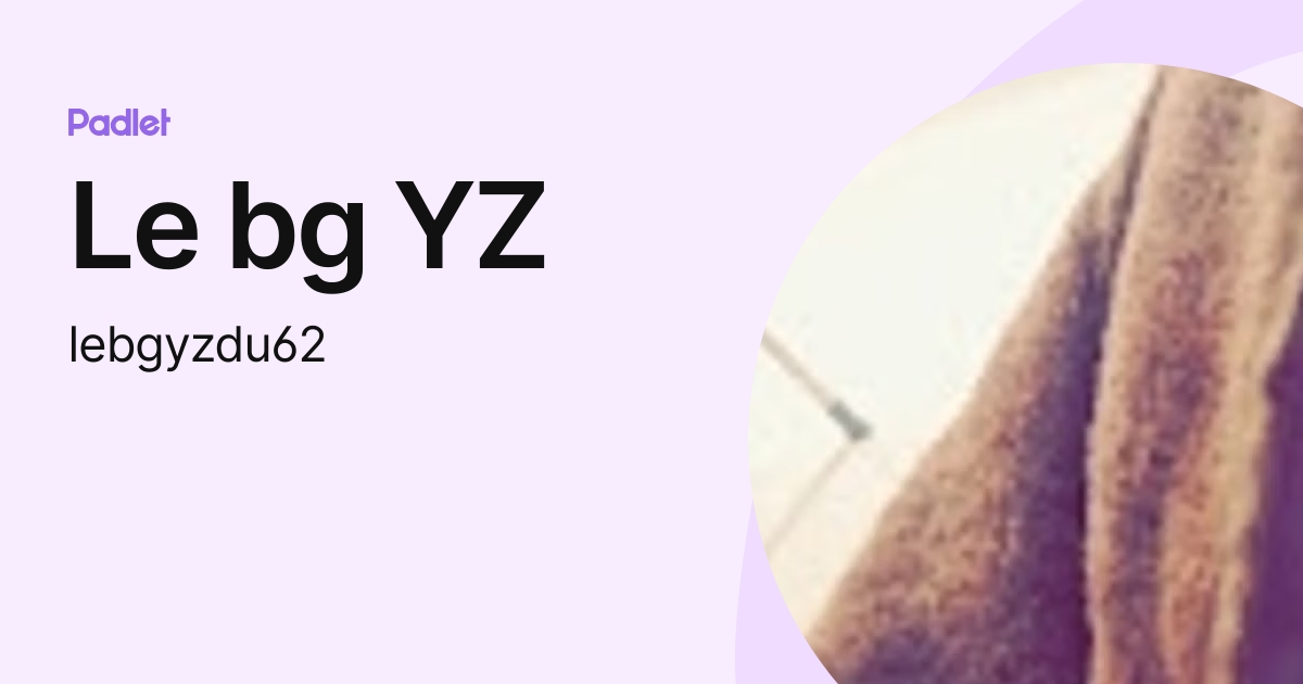 Le bg YZ (lebgyzdu62) profile | Padlet