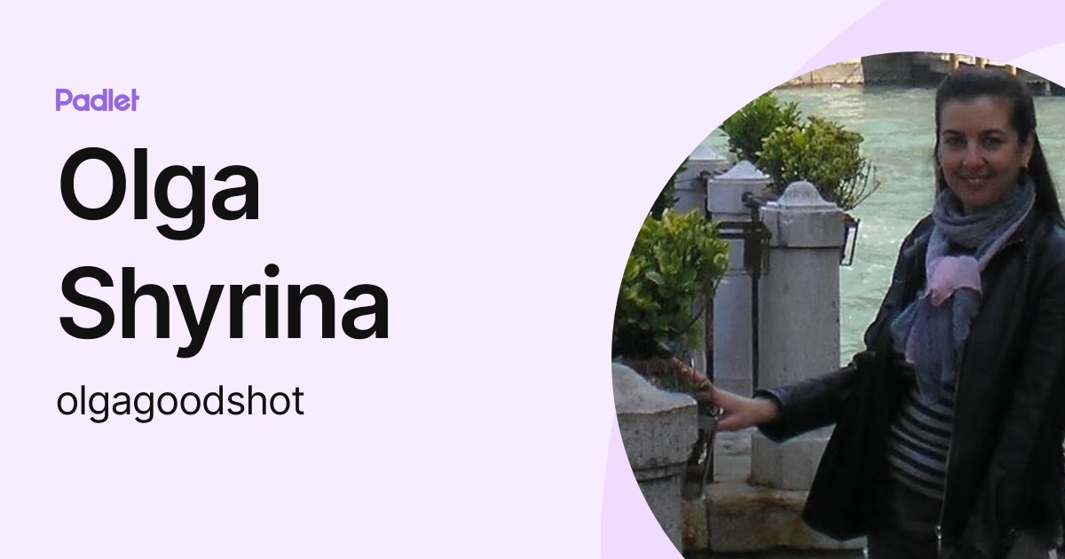 Olga Shyrina (olgagoodshot) profile | Padlet