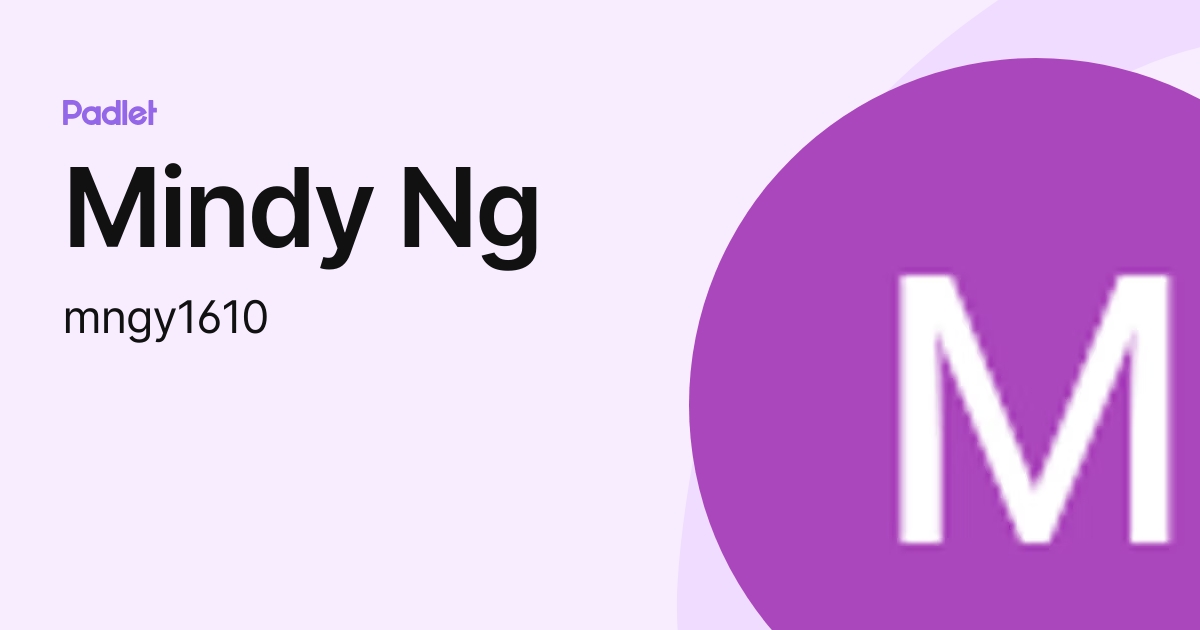 Mindy Ng (mngy1610) profile | Padlet