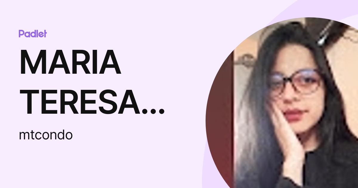 MARIA TERESA CONDO CHAVEZ (mtcondo) profile | Padlet
