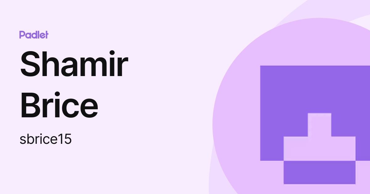 Shamir Brice (sbrice15) profile | Padlet