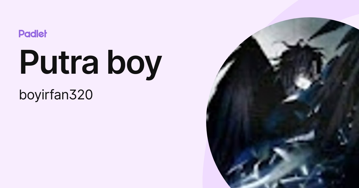 Putra boy (boyirfan320) profile | Padlet