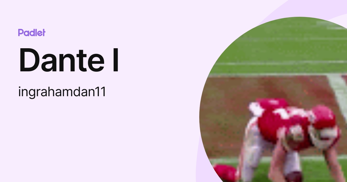 Dante I (ingrahamdan11) profile | Padlet