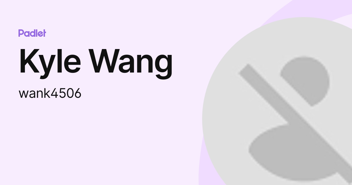 Kyle Wang (wank4506) profile | Padlet