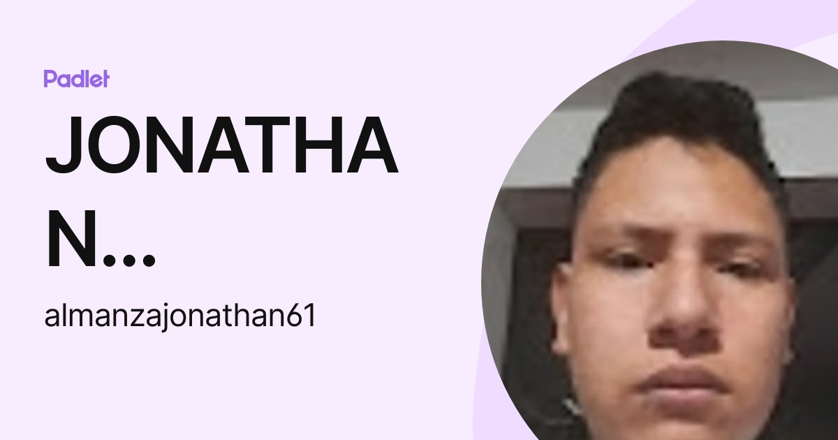 JONATHAN BRANDON ALMANZA HERNANDEZ (almanzajonathan61) profile | Padlet
