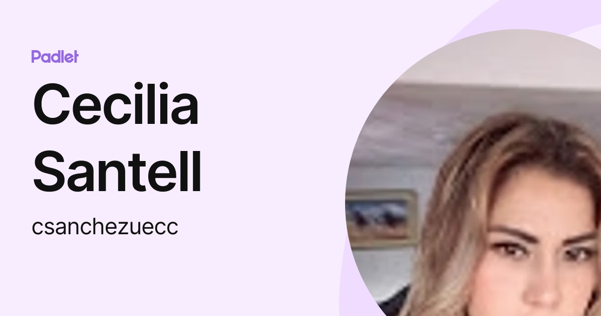 Cecilia Santell (csanchezuecc) profile | Padlet
